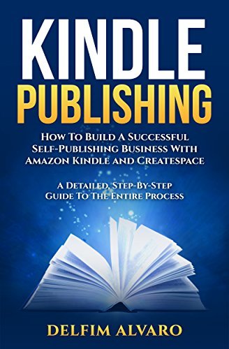 KINDLE PUBLISHING: How To Build A Successful Self-Publishing Business ...