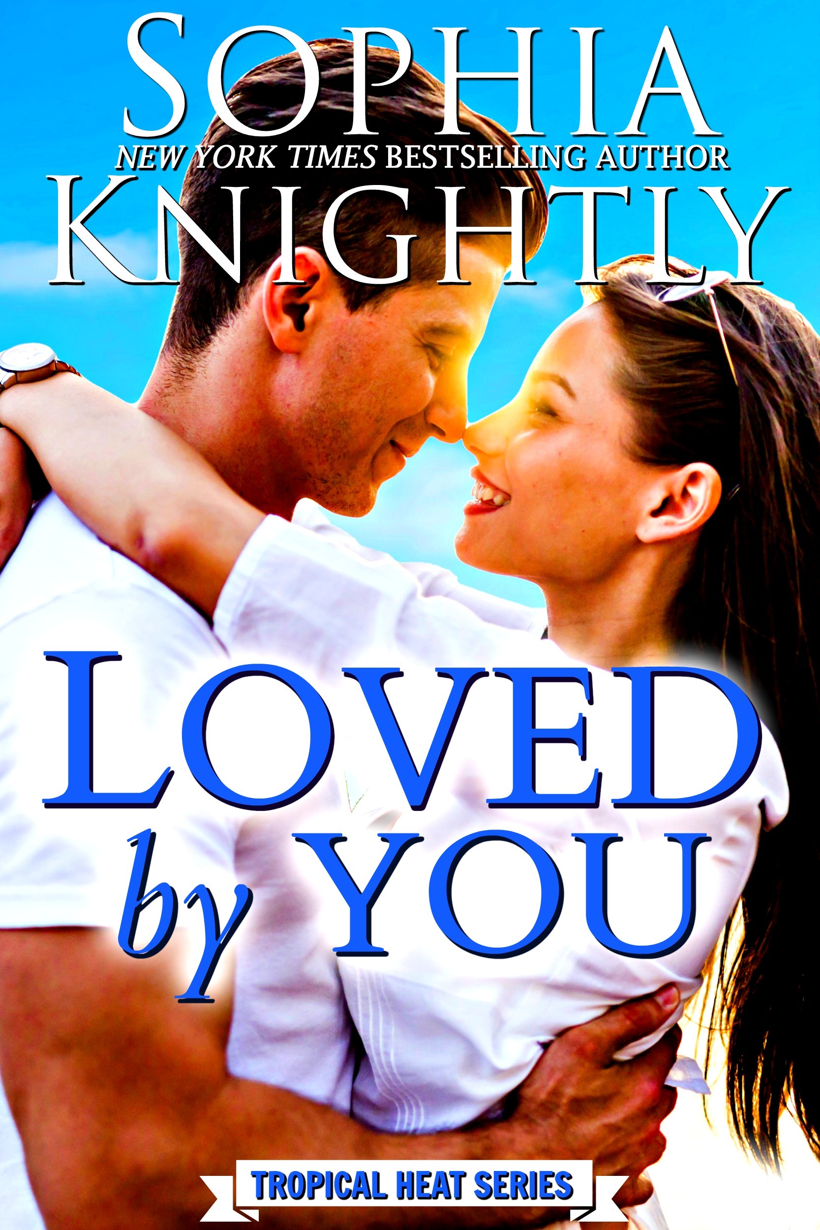 Loved by You (Tropical Heat Series, #5) by Sophia Knightly | Goodreads