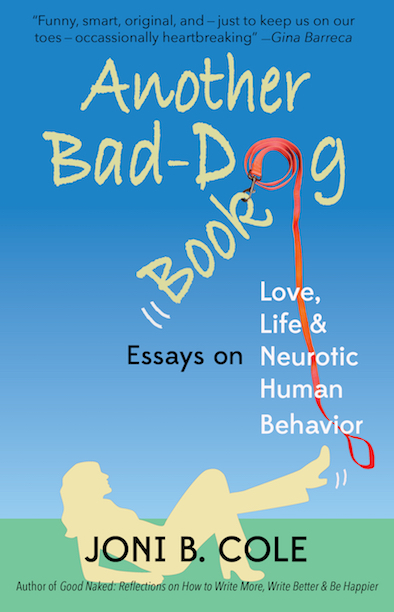 Another Bad-Dog Book: Essays on Life, Love, and Neurotic Human Behavior ...