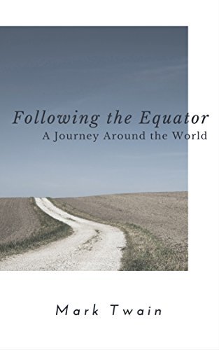 Following the Equator (Annotated & Illustrated): A Journey Around the ...