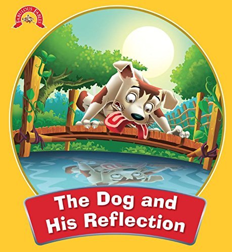 The Dog and His Reflection : Fabulous Fables by OM Books | Goodreads