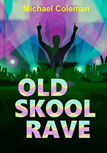 Old Skool Rave by Michael Coleman | Goodreads