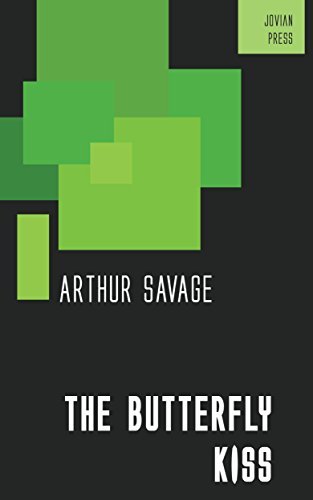 The Butterfly Kiss by Arthur Dekker Savage | Goodreads
