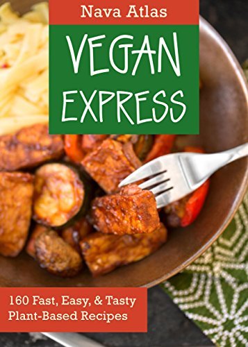 Vegan Express: 160 Fast, Easy, & Tasty Plant-Based Recipes by Nava ...