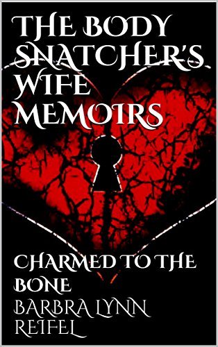 THE BODY SNATCHER'S WIFE by Barbra Lynn Reifel | Goodreads