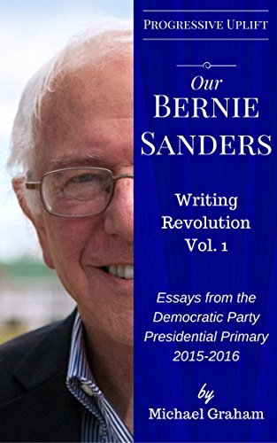 Our Bernie Sanders: Writing Revolution, Vol. 1 by Michael Graham ...