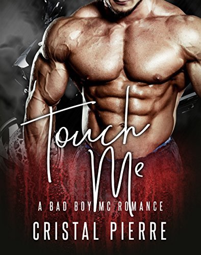 Touch Me: A Bad Boy MC Romance by Cristal Pierre | Goodreads