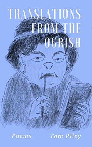 Translations from the Ogrish by Tom Riley | Goodreads