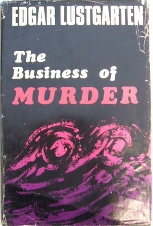 The Business of Murder by Edgar Lustgarten | Goodreads