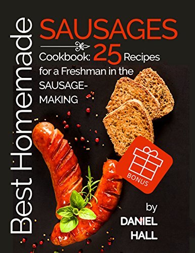 Best homemade sausages. Cookbook: 25 recipes for a freshman in the ...