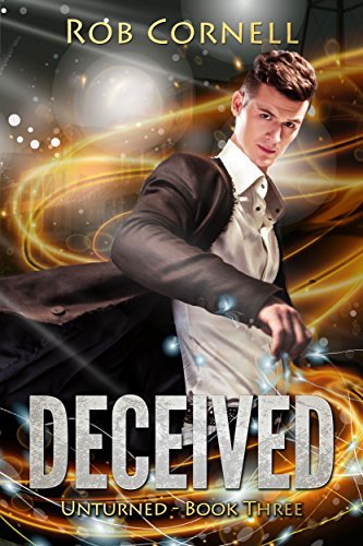 Deceived (Unturned #3) by Rob Cornell | Goodreads