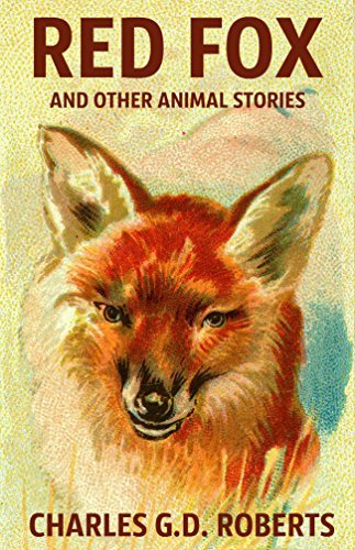 Red Fox and Other Stories About Animals: Boxed Set by Charles G.D ...