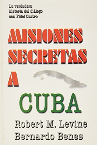 Misiones Secretas a Cuba by Bernardo Benes & R.L. Levine | Goodreads