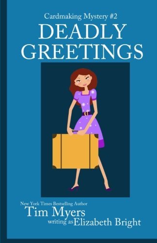 Deadly Greetings (A Cardmaking Mystery, #2) by Elizabeth Bright | Goodreads