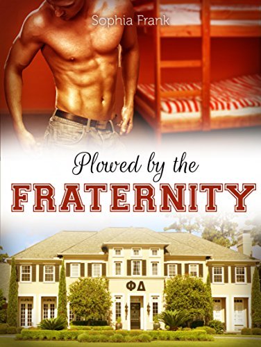 Plowed by the Fraternity by Sophia Frank | Goodreads