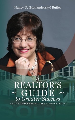 A Realtor's Guide to Greater Success: Above and Beyond The Competition ...