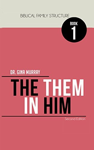 Biblical Family Structure Book One: The Them In Him by Gina Murray ...
