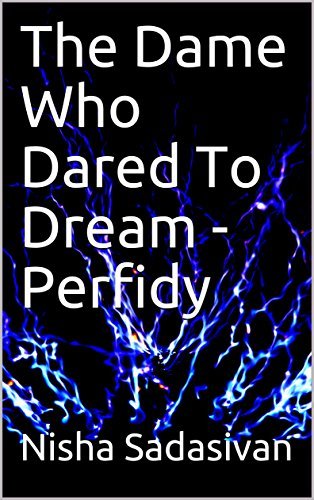 The Dame Who Dared to Dream - Perfidy by Nisha Sadasivan | Goodreads