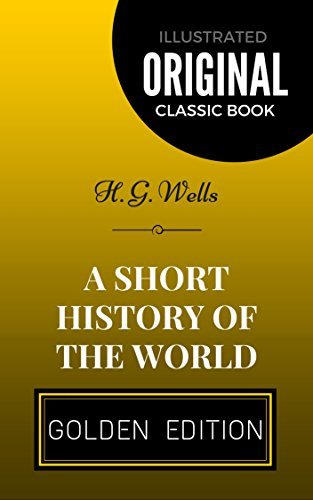 A Short History of the World: By H. G. Wells - Illustrated by H.G ...