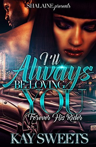 I'll Always Be Loving You: Forever His Rider by Kay Sweets | Goodreads