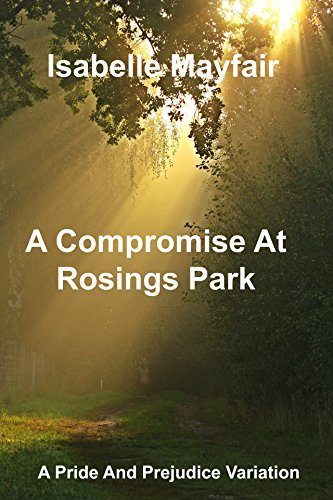 A Compromise at Rosings Park: A Pride and Prejudice Variation by Isabelle Mayfair | Goodreads