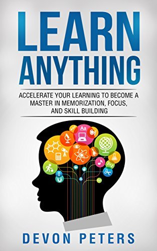 Learn Anything: Accelerate Your Learning to Become a Master in ...