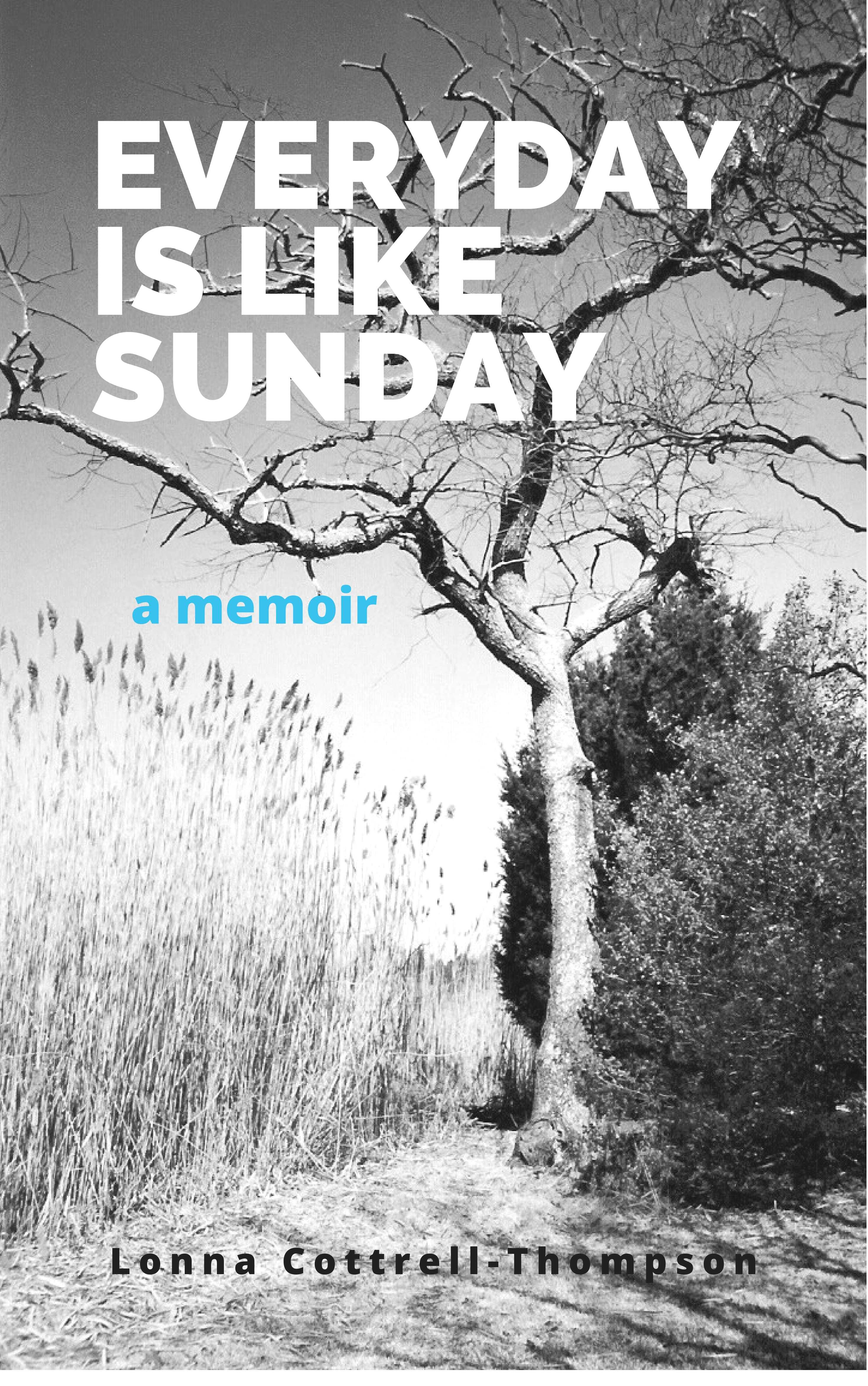 Everyday Is Like Sunday: A Memoir by Lonna Cottrell-Thompson | Goodreads