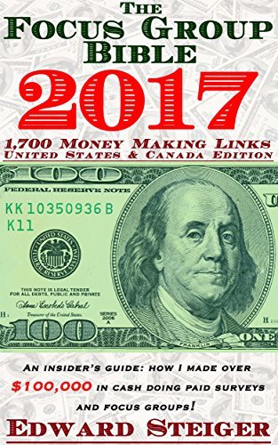 The Focus Group Bible: An Insider's Guide To Making $1,000's A Year Doing Focus Groups And Paid ...