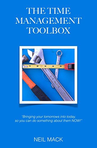 The Time Management Toolbox by Neil Mack | Goodreads