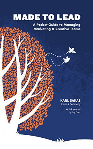 Made to Lead: A Pocket Guide to Managing Marketing & Creative Teams by Karl Sakas | Goodreads