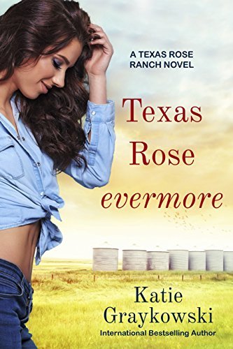 Texas Rose Evermore (Texas Rose Ranch, #3) by Katie Graykowski | Goodreads