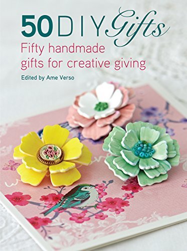 50 DIY Gifts: Fifty Handmade Gifts for Creative Giving by Ame Verso ...