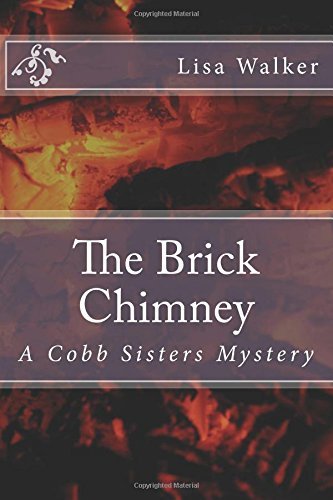 The Brick Chimney (Cobb Sisters Mystery #4) by Lisa Walker | Goodreads