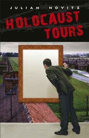 Holocaust Tours by Julian Novitz | Goodreads