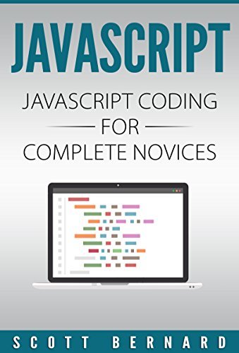 Javascript: Javascript Coding For Complete Novices by Scott Bernard ...