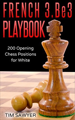 French 3.Be3 Playbook: 200 Opening Chess Positions for White by Tim ...
