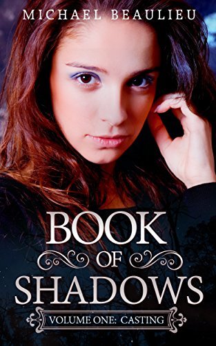 Book of Shadows: Volume #1: Casting by Michael Beaulieu | Goodreads