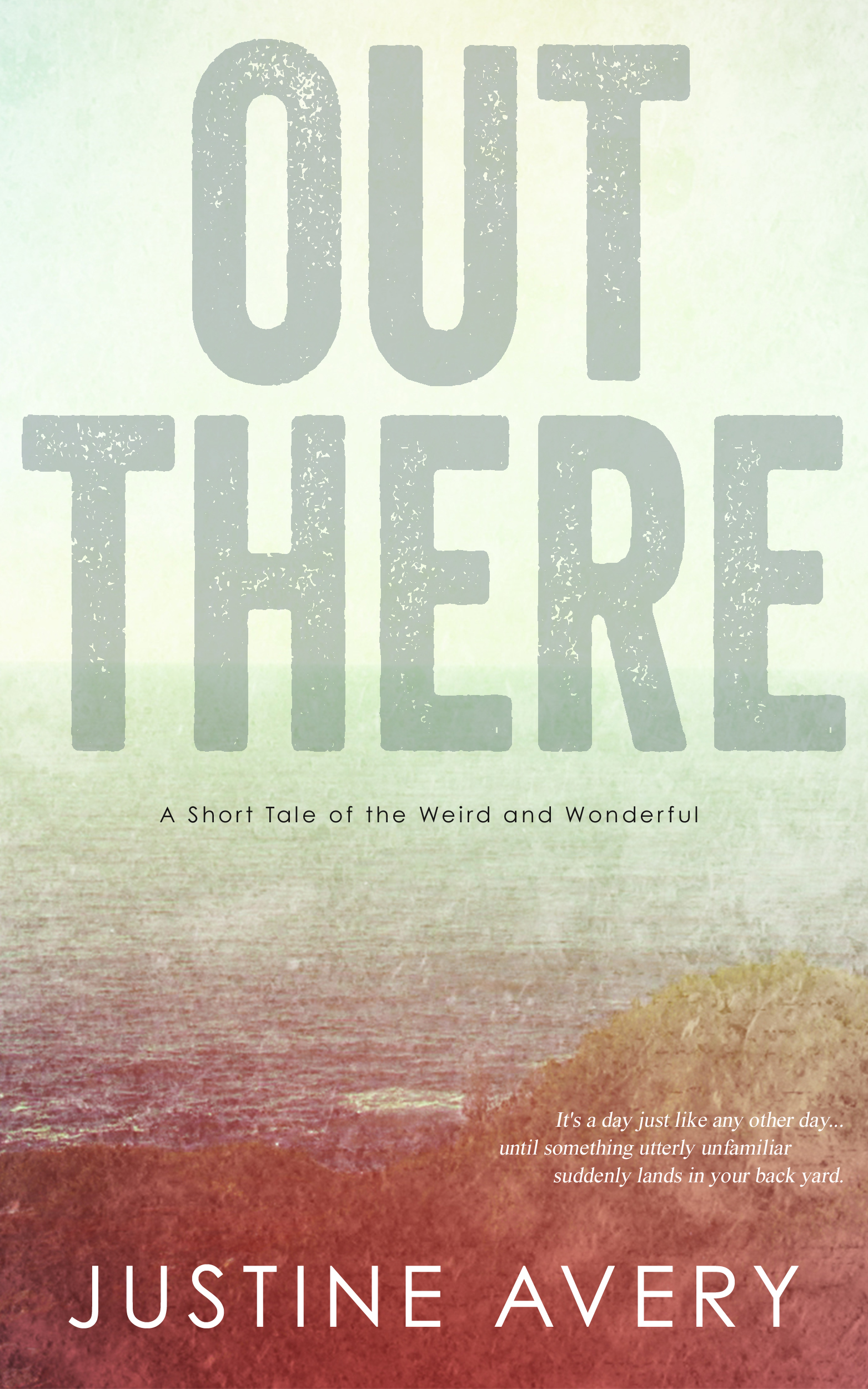 Out There: A Short Tale of the Weird and Wonderful by Justine Avery ...