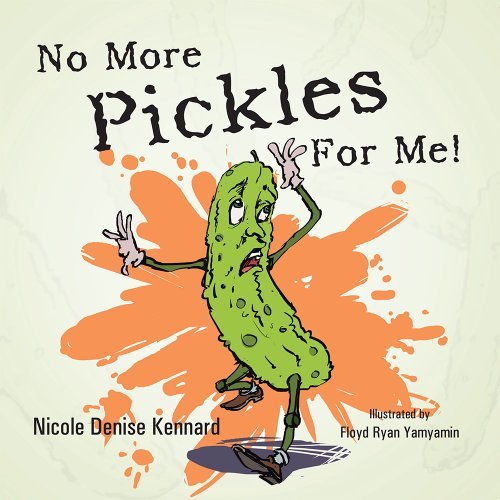 No More Pickles For Me! by Nicole Denise Kennard | Goodreads