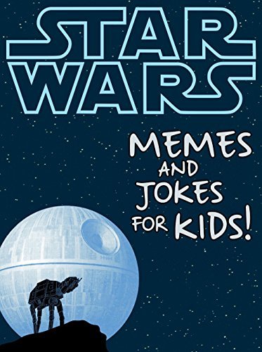 STAR WARS: Hilarious Star Wars Memes For Kids! & Joke Book – The Force ...