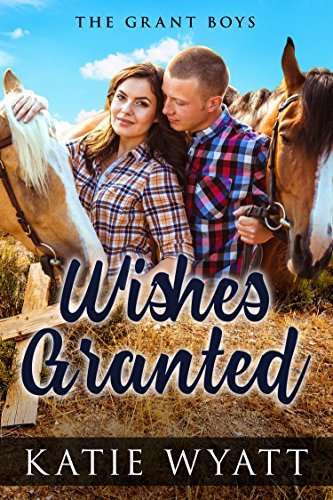 Wishes Granted (The Grant Boys #3) by Katie Wyatt | Goodreads