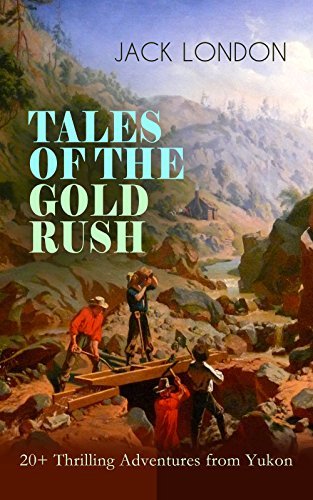 Tales of the Gold Rush by Jack London | Goodreads