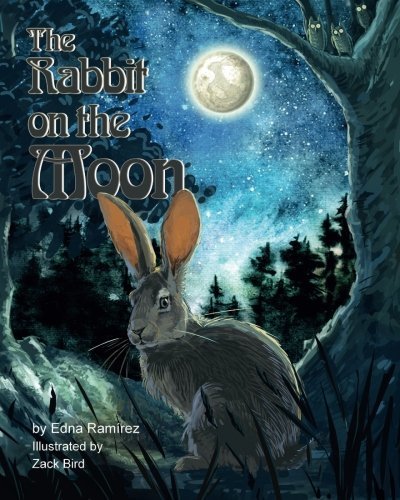 The Rabbit on the Moon by Dr. Edna Ramirez | Goodreads