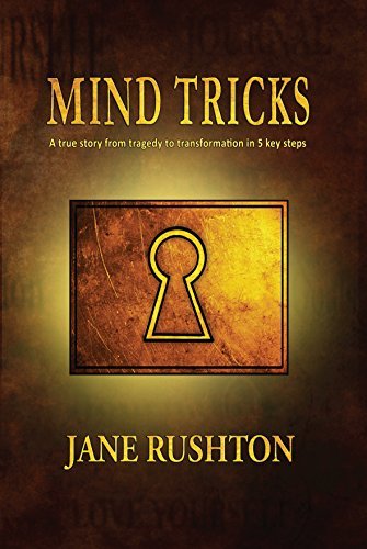 Mind Tricks: A true story from tragedy to transformation in 5 key steps ...