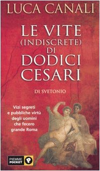 Le vite (indiscrete) dei dodici Cesari by Luca Canali | Goodreads