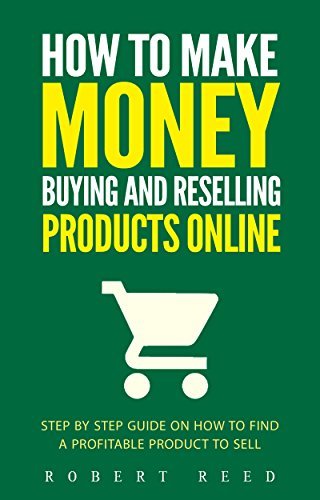 How To Make Money Buying And Reselling Products Online: Step by Step ...