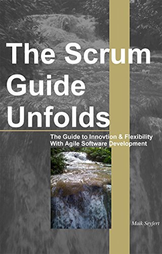 The Scrum Guide Unfolds: The Guide to Innovation & Flexibility With ...
