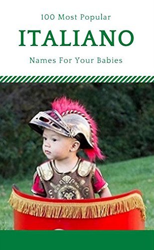 100 Most Popular Italiano Names For Your Babies List by adreand ...
