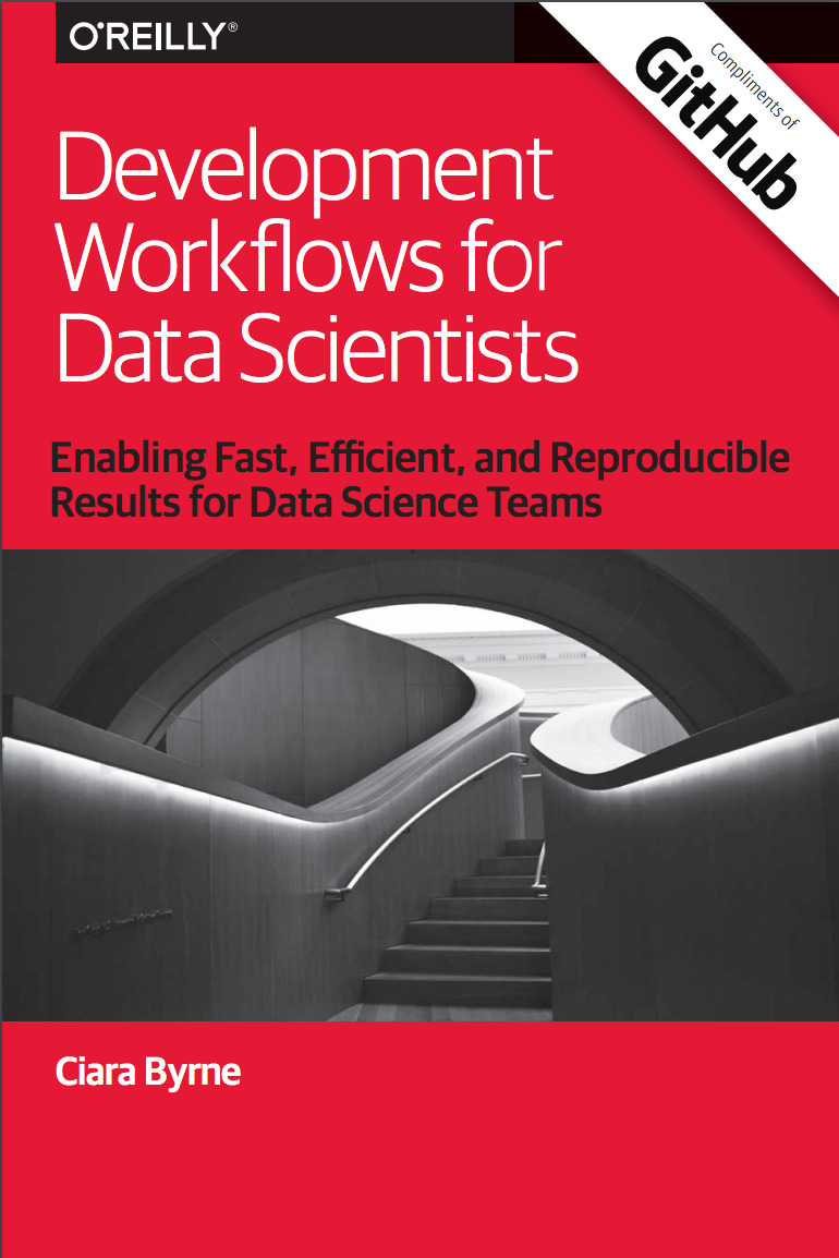 Development Workflows for Data Scientists: Enabling Fast, E fficient, and Reproducible Results ...