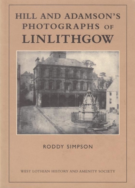 Hill and Adamson's Photographs of Linlithgow by Roddy Simpson | Goodreads